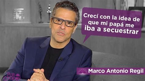 MARCO ANTONIO REGIL Al morir mi mamá murió un personaje mío Nada es