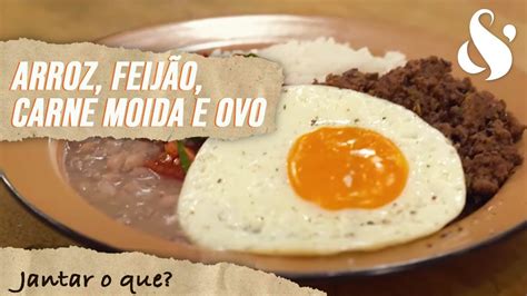 Arroz feijão carne moída e ovo Jantar O Quê YouTube