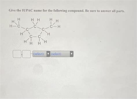 Solved Give The IUPAC Name For The Following Compound B