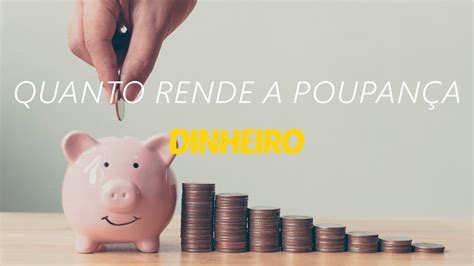 Poupança hoje veja como está o rendimento em 2024
