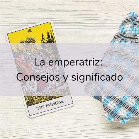 ᐉ La Emperatriz en el tarot Su Significado y 10 consejos imperdibles