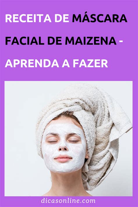 Receita de botox facial maizena Botox facial Máscara de maizena
