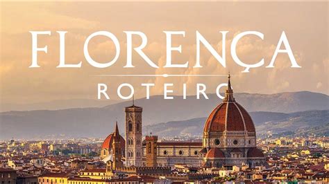 O que fazer em Florença em dois dias Roteiro de viagem na Itália