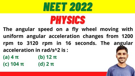 neet 2022 physics the angular speed on a fly wheel moving with uniform angular acceleration