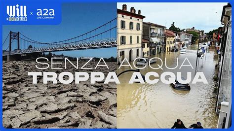 Cosa centra la SICCITÀ con le ALLUVIONI Insomma c è troppa acqua o