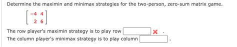 solved determine the maximin and minimax strategies for the