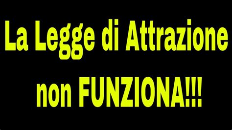 La Legge Di Attrazione Non Funziona Proviamo A Farla Funzionare