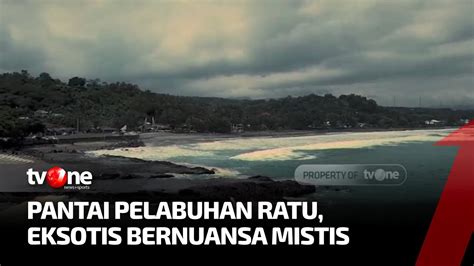 Pelabuhan Ratu Exotis Namun Mistis Lintas Dimensi Tvone Youtube