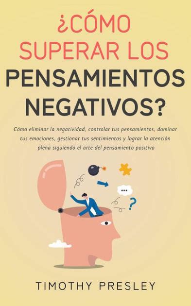 C Mo Superar Los Pensamientos Negativos C Mo Eliminar La Negatividad