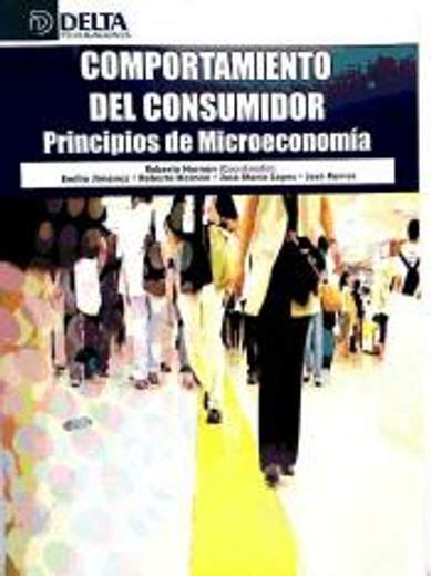 Libro Comportamiento Del Consumidor Principios De Micro Econom A De
