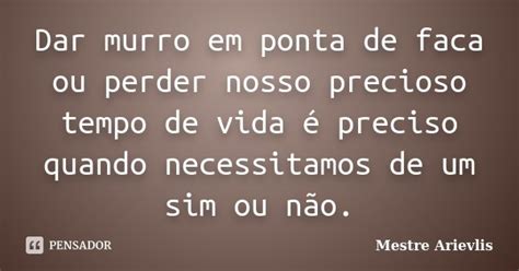 Dar Murro Em Ponta De Faca Ou Perder Mestre Ari Vlis Pensador