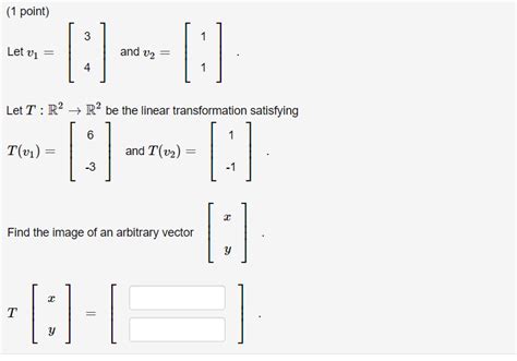solved 1 point let v1 [34] and v2 [11] let t r2→r2 be the