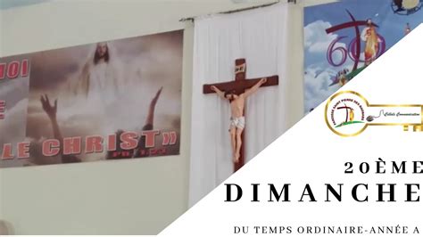 20ème Dimanche du Temps Ordinaire Année A YouTube