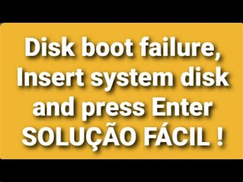 Disk Boot Failure Insert System Disk And Press Enter Resolvido Youtube