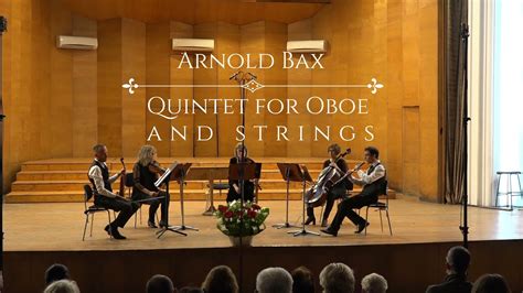 Arnold Bax Quintet For Oboe And Strings Carnevale Ensemble Youtube