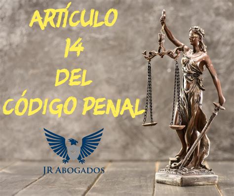 Artículo 14 Código Penal JR Abogados