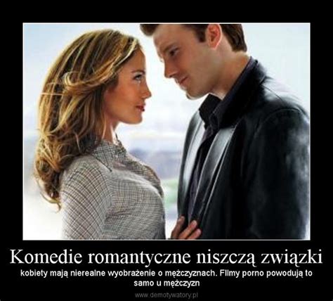 Komedie romantyczne niszczą związki Demotywatory pl