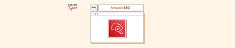 AWS SSO Single Sign On Scaler Topics