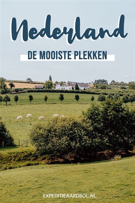 Voor Op Je Bucketlist Dit Zijn De Top 10 Mooiste Plekken In Nederland