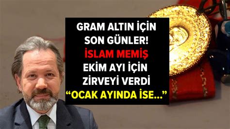İslam Memiş ten gram altın için 15 gün uyarısı Yeni rekoru verdi