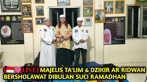 LIVE MAJELIS TA LIM DZIKIR AR RIDWAN BERSHOLAWAT DIBULAN SUCI