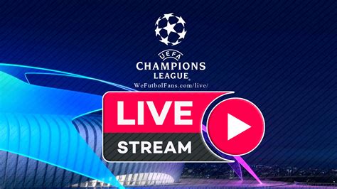 Champions League Live Streaming UEFA Champions League Live Soccer TV