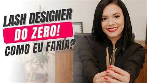 O que eu faria se precisasse recomeçar minha carreira de Lash Designer