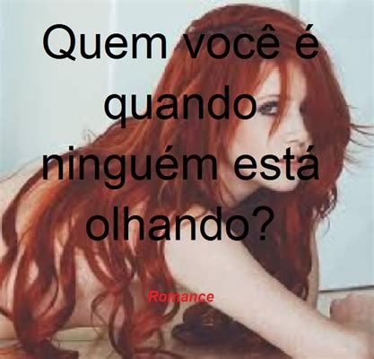 Hist Ria Quem Voc Quando Ningu M Est Olhando Hist Ria Escrita