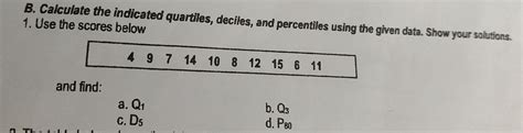 solved b calculate the indicated quartiles deciles and percentiles using the given data