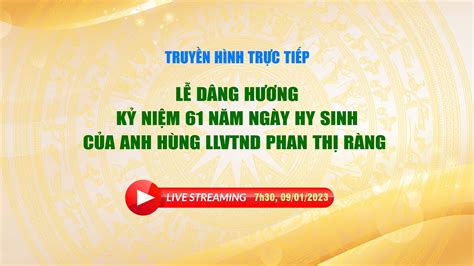 Livestream Lễ Dâng hương kỷ niệm 61 năm ngày hy sinh của Anh hùng