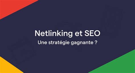 Stratégie de Netlinking et SEO Boostez votre Popularité