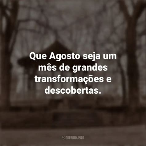 Bem Vindo Agosto Frases Perfeitas Querido Jeito