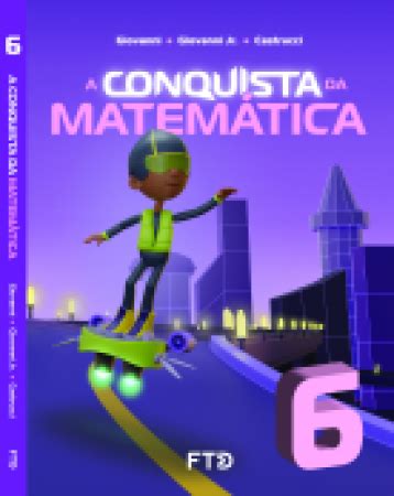 A conquista da Matemática 6º Ano Ed FTD Ano de produção 2023