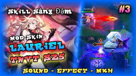 MOD SKIN LAURIEL THỨ NGUYÊN VỆ THẦN SKILL SÁNG ĐẬM LIÊN QUÂN MÙA 25 SAU