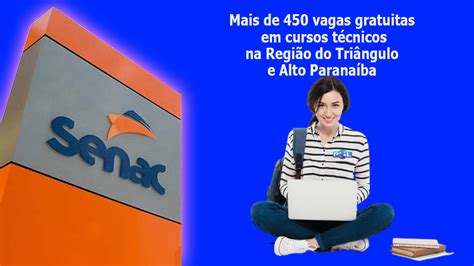Senac oferta mais de 450 vagas gratuitas em cursos técnicos na Região