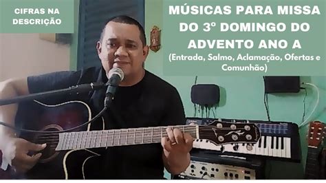 Cantos Para A Missa Do Domingo Do Advento Ano A M Sicas Cifradas