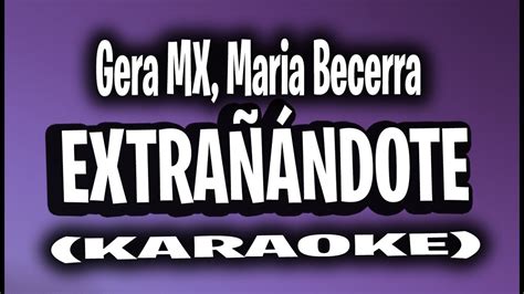 Gera MX Maria Becerra Extrañándote KARAOKE INSTRUMENTAL YouTube