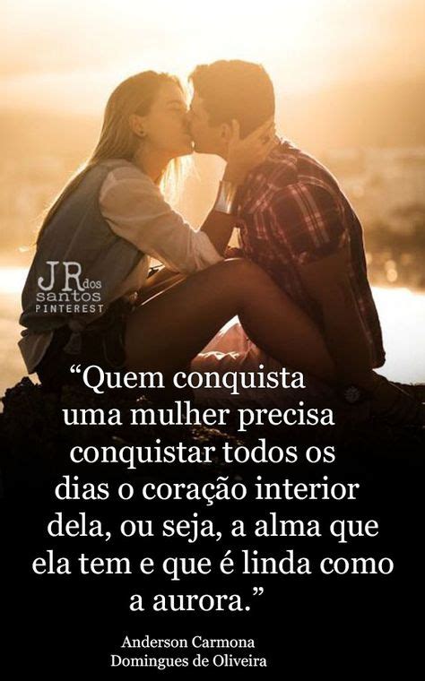 Quem conquista uma mulher precisa conquistar todos os dias o coração