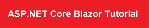 asp net core blazor tutorial for beginners dot net tu