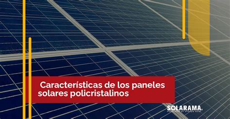 Características principales paneles solares policristalinos