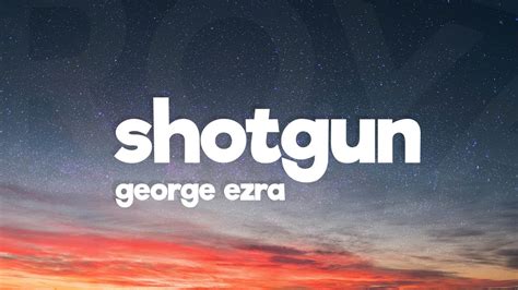 George Ezra Shotgun Lyrics Youtube