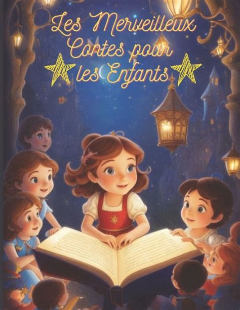 Les Merveilleux Contes pour les Enfants Émerveillement et Rêverie à