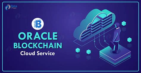 Oracle Blockchain Cloud Service What Is It How It Works Dataflair