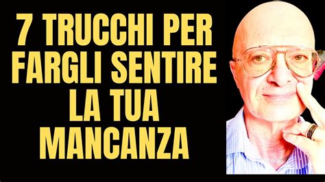 7 TRUCCHI PER FARGLI SENTIRE LA TUA MANCANZA YouTube