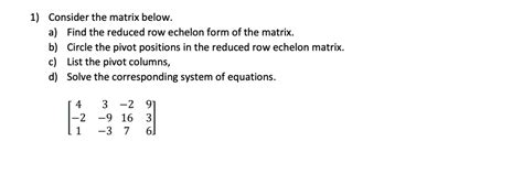 solved 1 consider the matrix below a find the reduced row echelon form of the matrix b