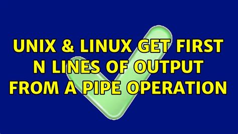 unix and linux get first n lines of output from a pipe operation youtube