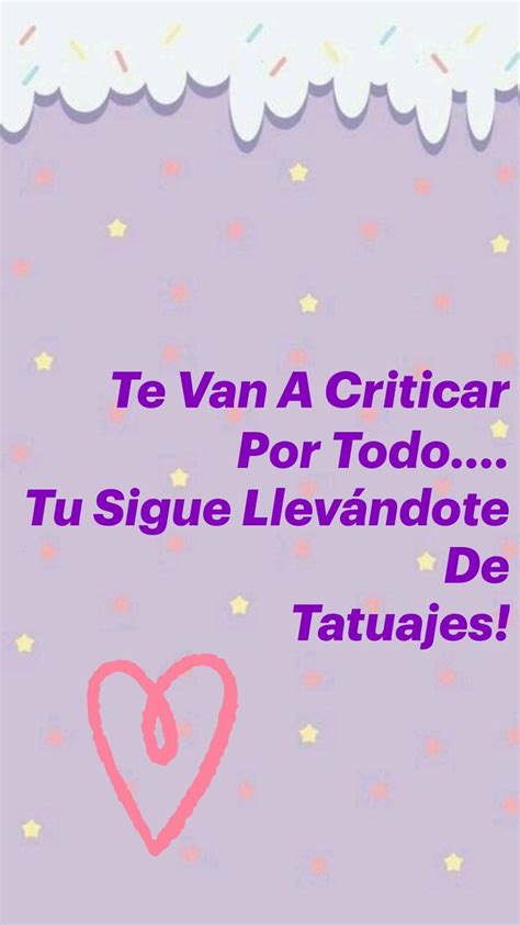 Te Van A Criticar Por Todo Tu Sigue Llevándote De Tatuajes