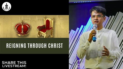 Reigning Through Christ Bro Rodcel Ching JTG Manila Church YouTube
