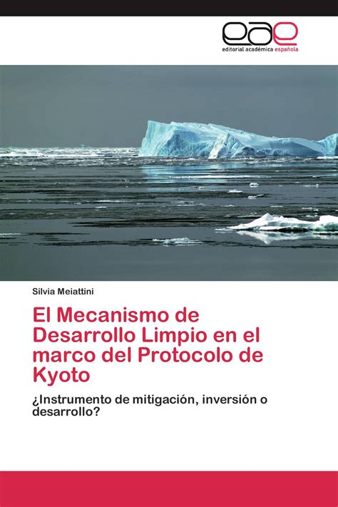 El Mecanismo De Desarrollo Limpio En El Marco Del Protocolo De Kyoto