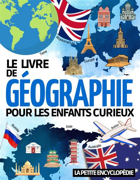 Le livre de Géographie Lencyclopédie pour les enfants de 6 ans à 10